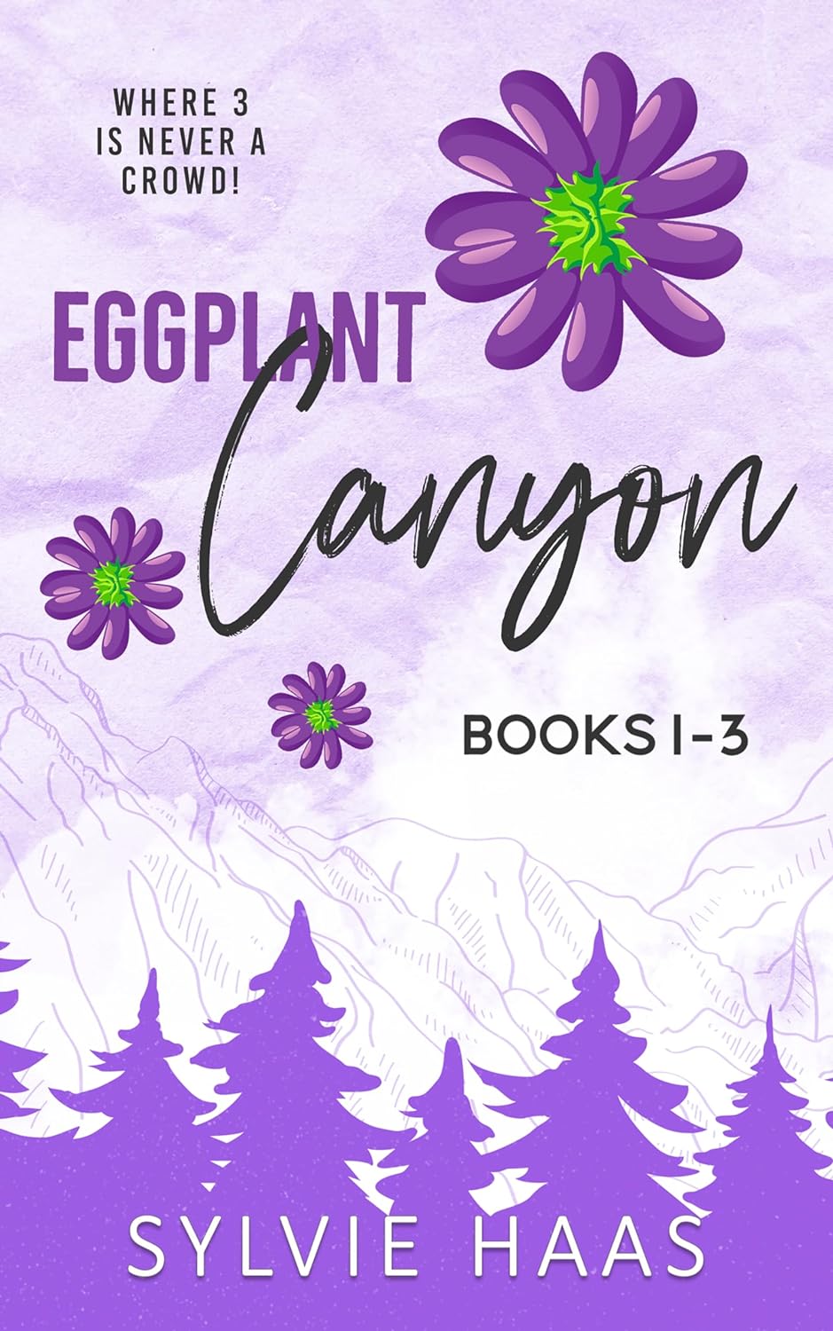 Eggplant Canyon Books 1-3 (Eggplant Canyon, #1-3) by Sylvie Haas ...