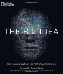 The Big Idea: How Breakthroughs of the Past Shape the Future by Bridget ...