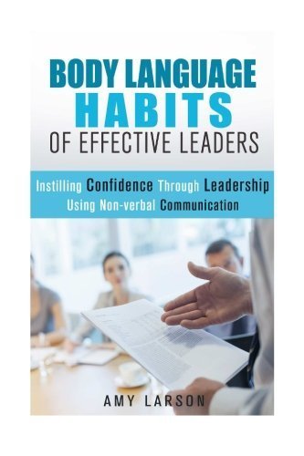Body Language Habits Of Effective Leaders: Instilling Confidence ...