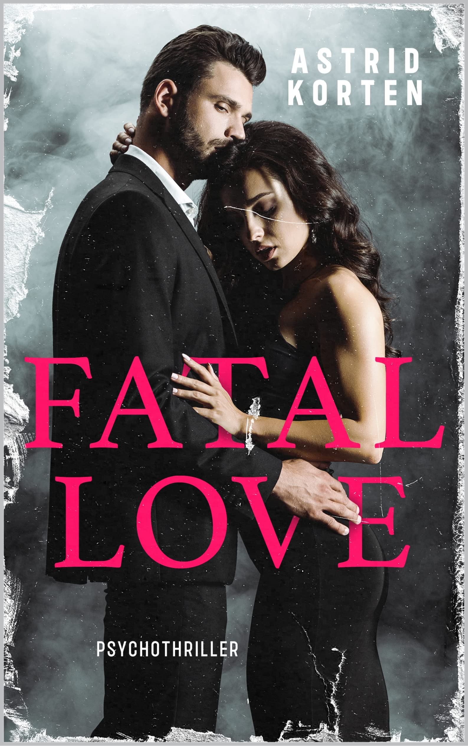 Fatal Love (German Edition) by Astrid Korten | Goodreads
