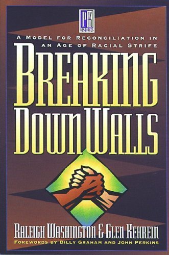 Breaking Down Walls: A Model for Reconciliation in an Age of Racial Strife by Glen Kehrein by ...