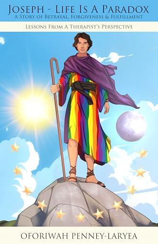 JOSEPH - LIFE IS A PARADOX: A STORY OF BETRAYAL, FORGIVENESS ...