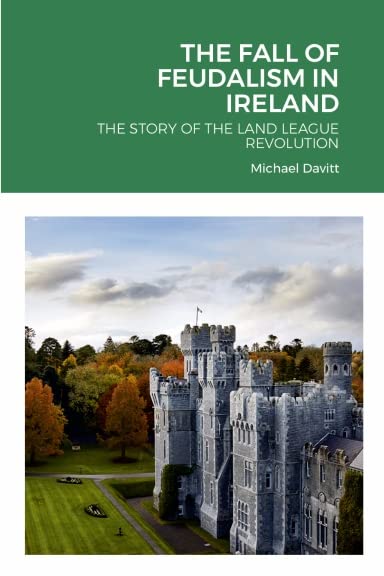 The Fall of Feudalism in Ireland by Michael Davitt | Goodreads