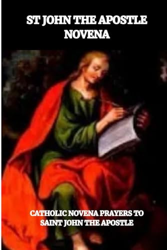 ST JOHN THE APOSTLE NOVENA: Catholic novena prayers to saint john the ...