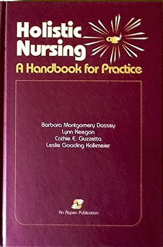 Holistic Nursing: A Handbook for Practice by Barbara M. Dossey by ...