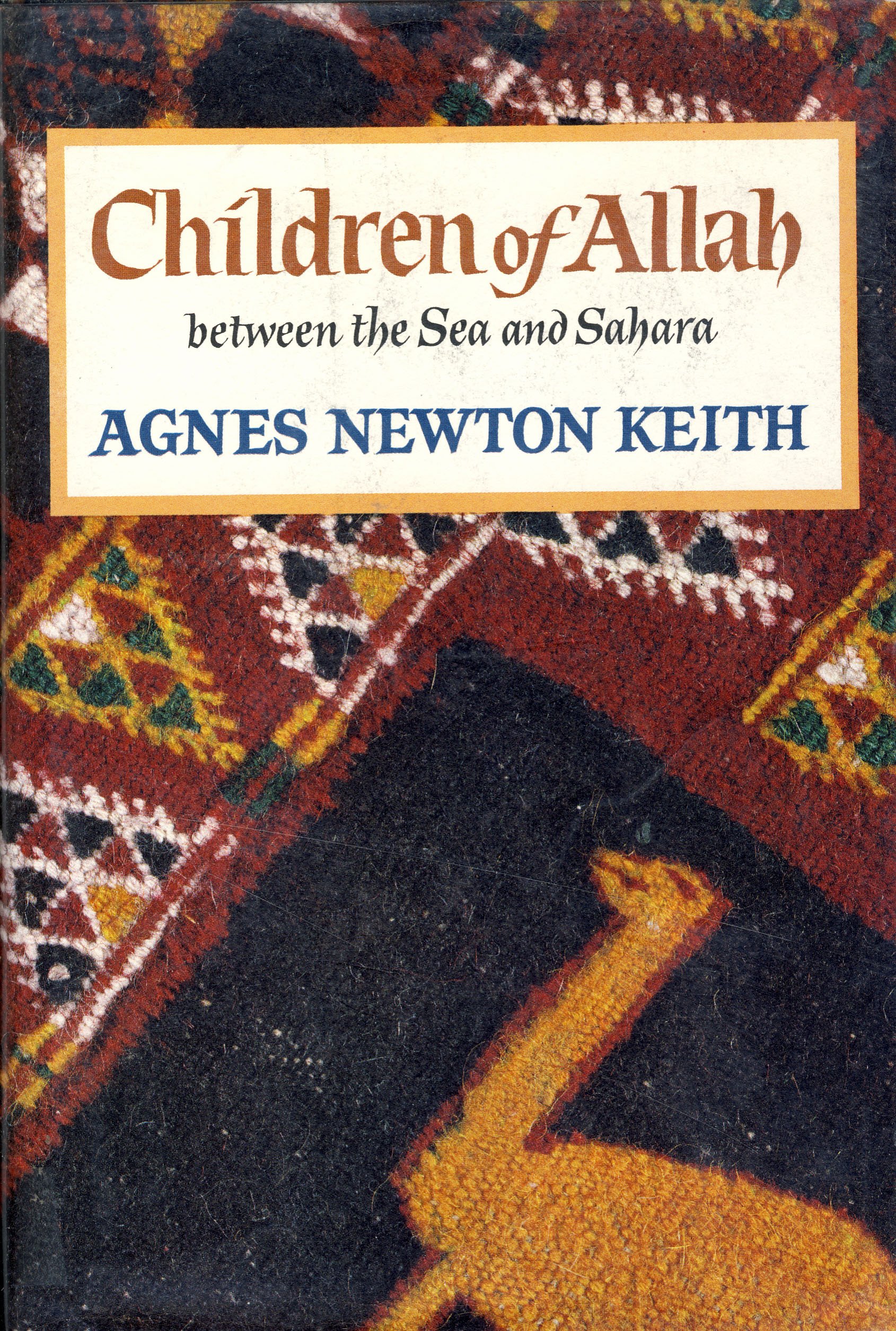 Children of Allah between the Sea and Sahara by Agnes Newton Keith ...