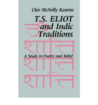 [(T. S. Eliot and Indic Traditions: A Study in Poetry and Belief ...