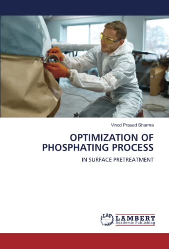 OPTIMIZATION OF PHOSPHATING PROCESS: IN SURFACE PRETREATMENT by Vinod ...