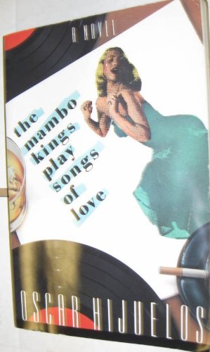 The Mambo King Plays Songs of Love by Oscar Hijuelos | Goodreads