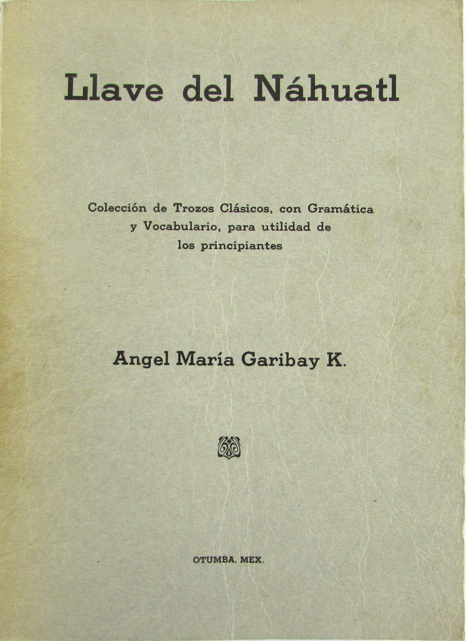 Llave Del Nahuatl by Ángel María Garibay | Goodreads