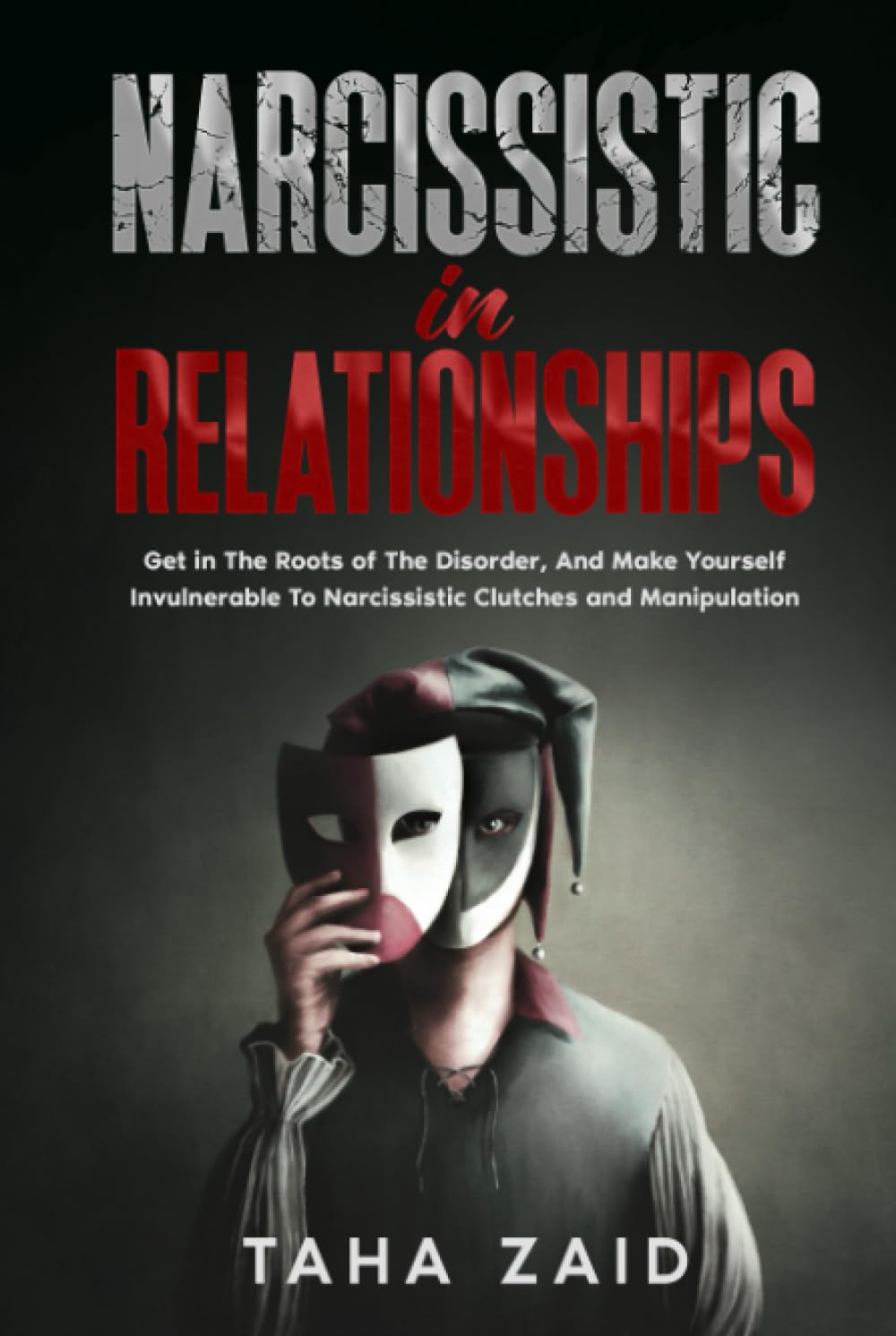 Narcissistic In Relationships: Get in The Roots of The Disorder, And ...