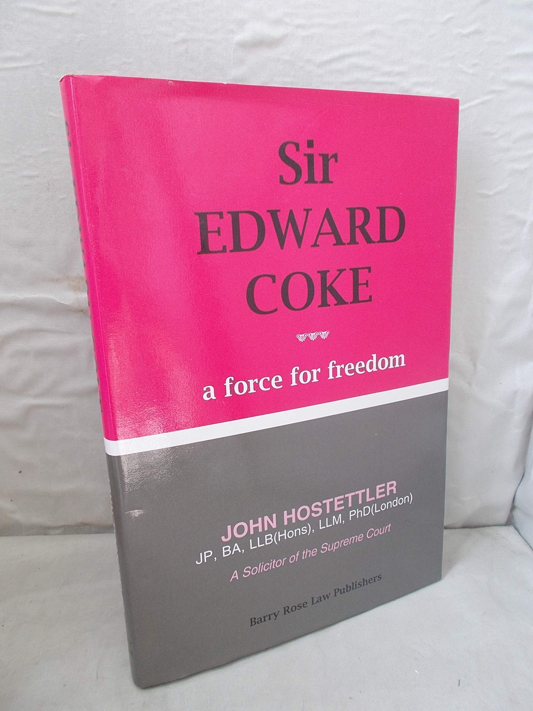 Sir Edward Coke: A force for freedom by John Hostettler | Goodreads