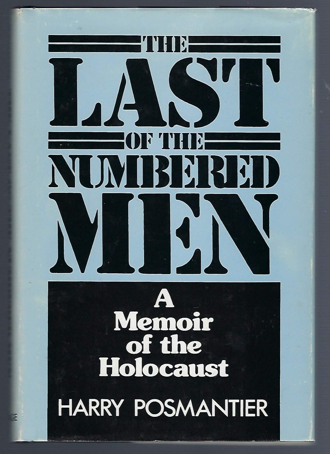 The Last of the Numbered Men: A Memoir of the Holocaust by Harry Posmantier | Goodreads