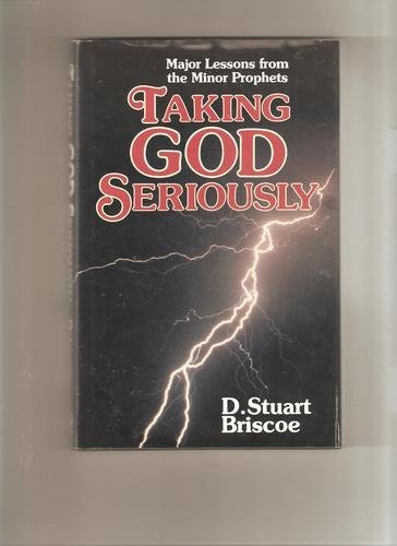 Taking God Seriously : Major Lessons from the Minor Prophets by Stuart ...