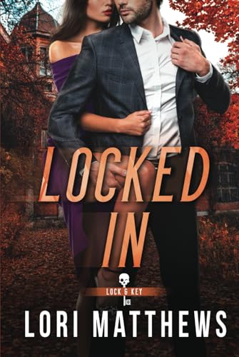 Locked In (The Lock and Key Society) by Lori Matthews | Goodreads