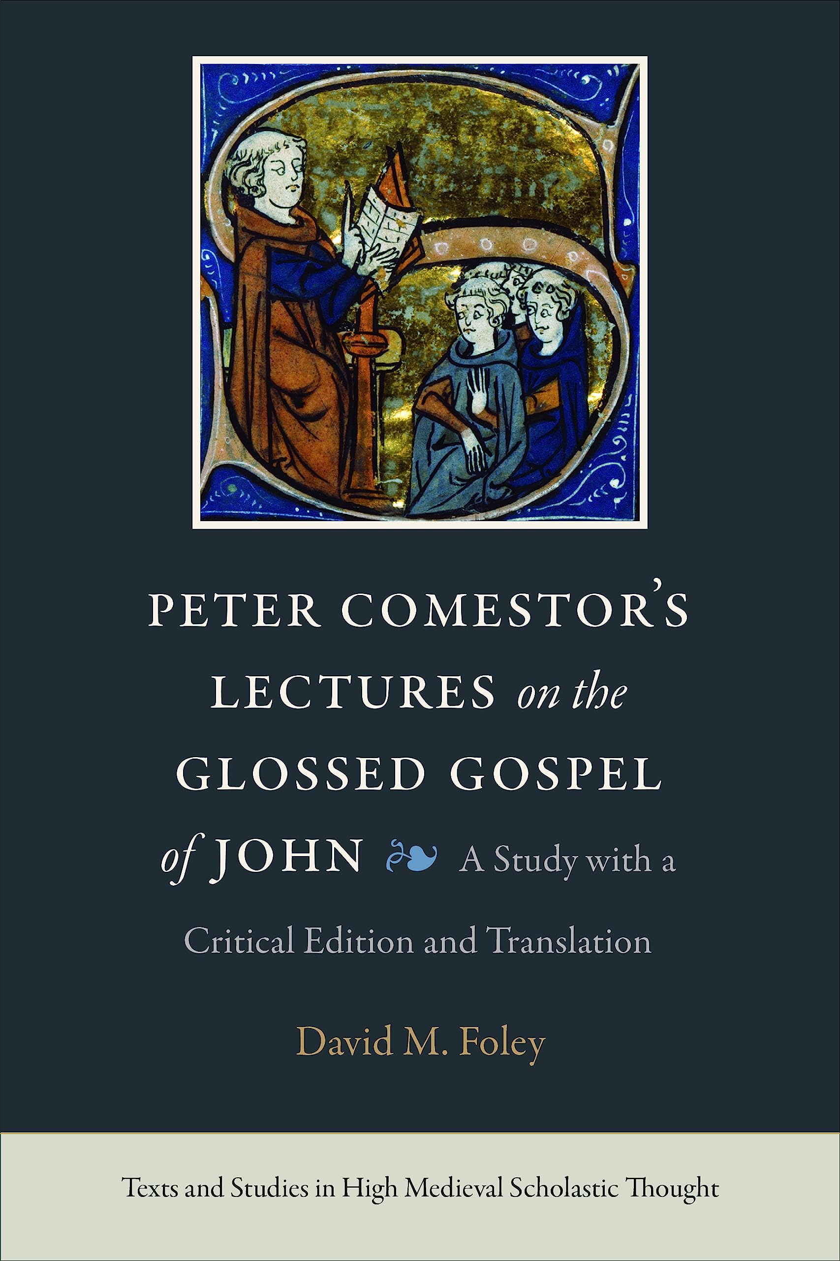 Peter Comestor's Lectures on the Glossed Gospel of John: A Study with a ...