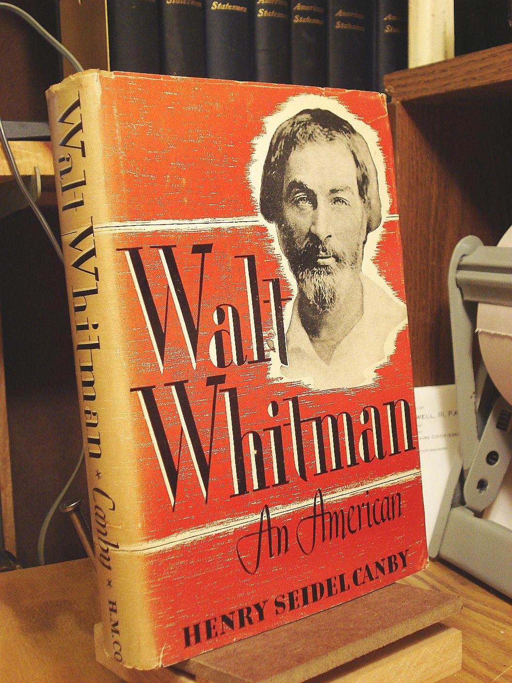Walt Whitman: An American: A Study In Biography by Henry Seidel Canby ...