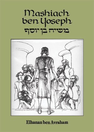 Mashiach Ben Yosef by Ben Avraham | Goodreads