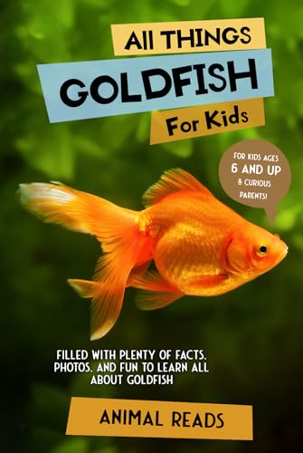 All Things Goldfish For Kids: Filled With Plenty of Facts, Photos, and ...