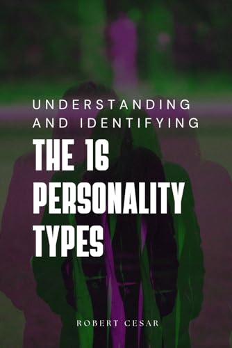 Understanding and Identifying The 16 Personality Types by Robert Cesar ...