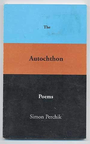 The Autochthon Poems by Simon Perchik | Goodreads