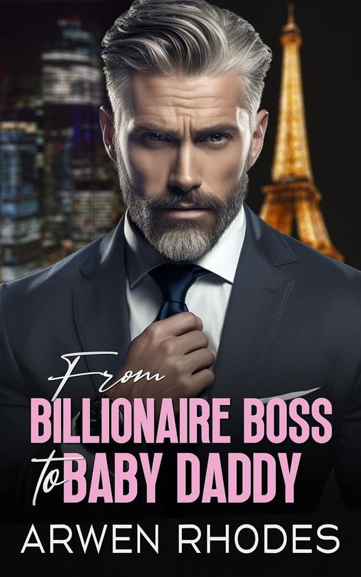 From Billionaire Boss to Baby Daddy by Arwen Rhodes | Goodreads
