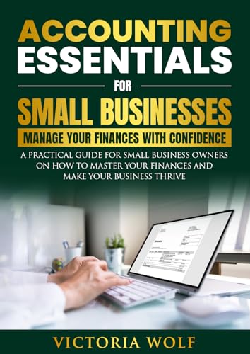 Accounting Essentials for Small Businesses: Manage Your Finances with ...