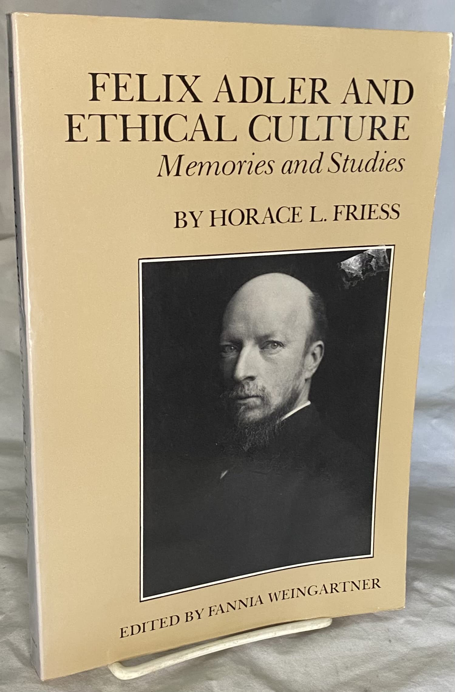 Felix Adler and ethical culture : memories and studies by Horace Leland ...