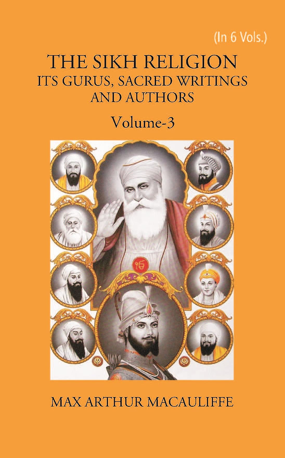 THE SIKH RELIGION: ITS GURUS, SACRED WRITINGS AND AUTHORS by Max Arthur ...