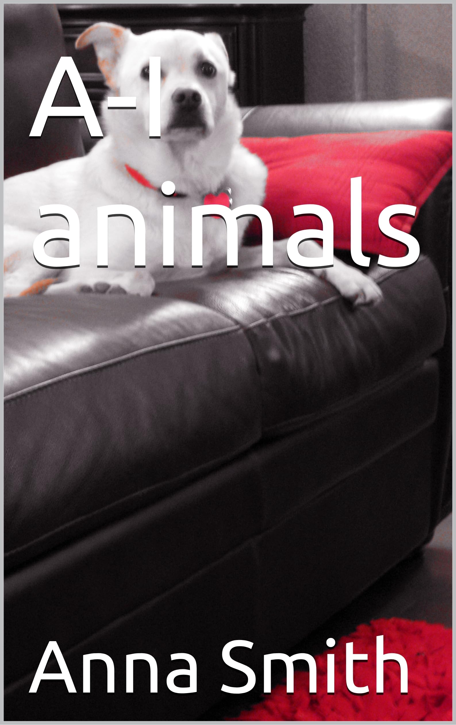A-I animals by Anna Smith | Goodreads