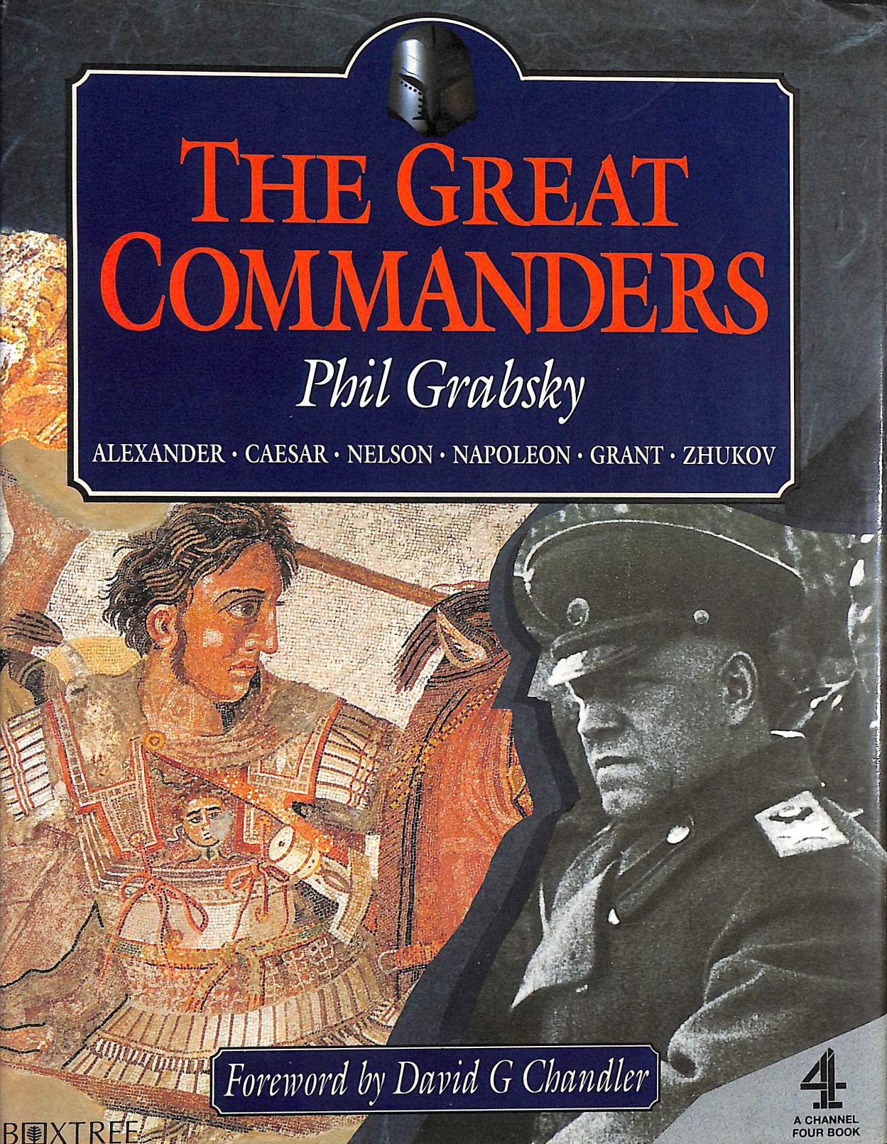The Great Commanders: Alexander, Caesar, Nelson, Napoleon, Grant ...