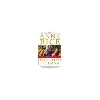 Christ the Lord: The Road to Cana by Rice, Anne [Anchor, 2009 ...