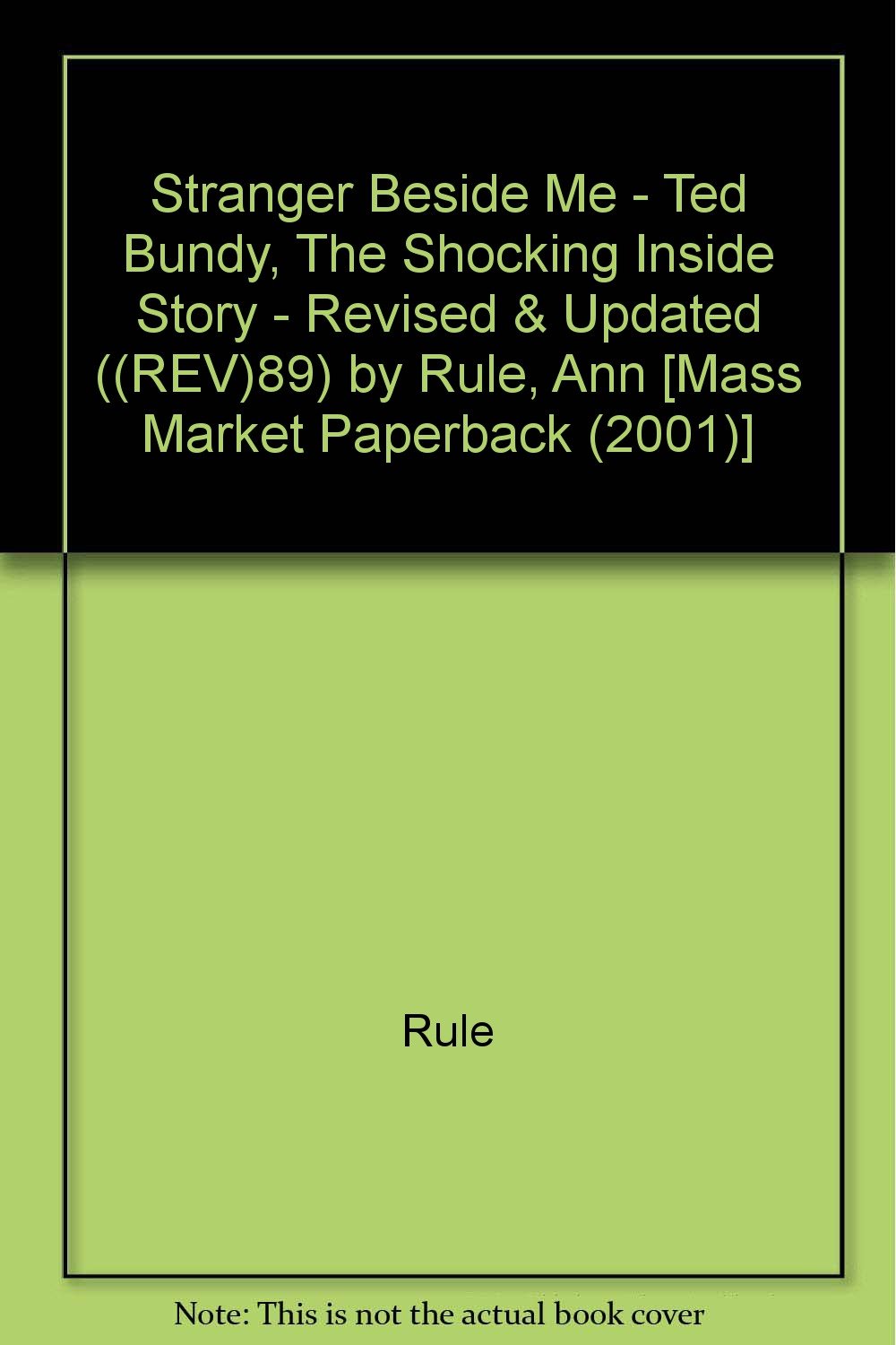 Stranger Beside Me - Ted Bundy, The Shocking Inside Story - Revised & Updated ((REV)89) by Rule ...