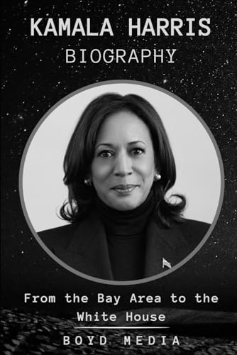 Kamala Harris Biography: From the Bay Area to the White House by Boyd ...