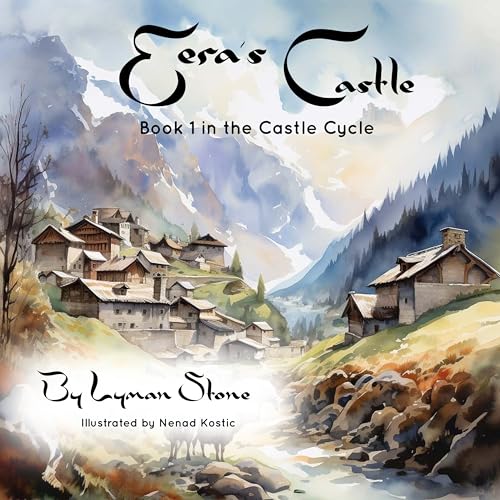 Eera's Castle: Book 1 of the Castle Cycle by Lyman Stone | Goodreads