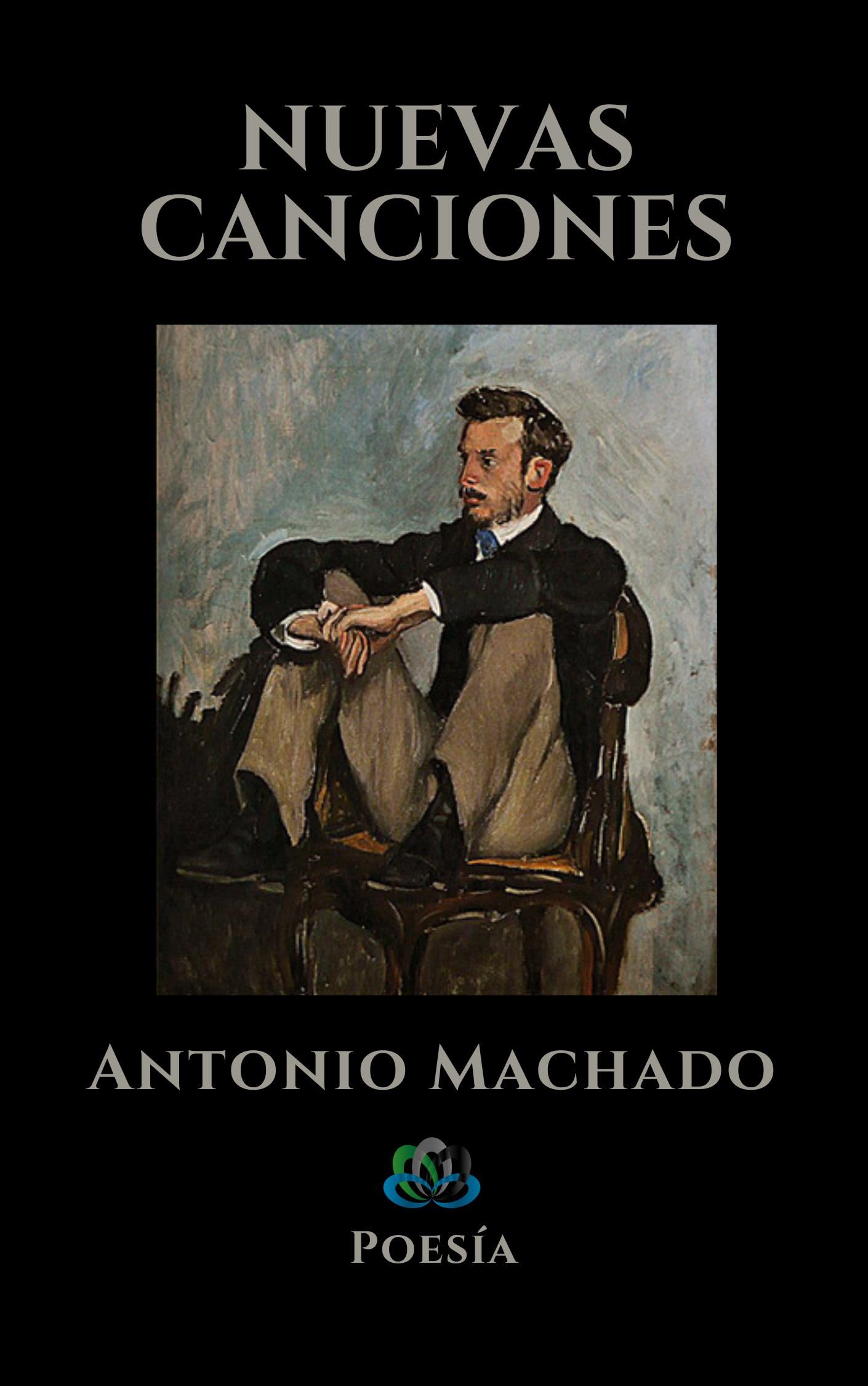NUEVAS CANCIONES: Poesía (Spanish Edition) by Antonio Machado | Goodreads