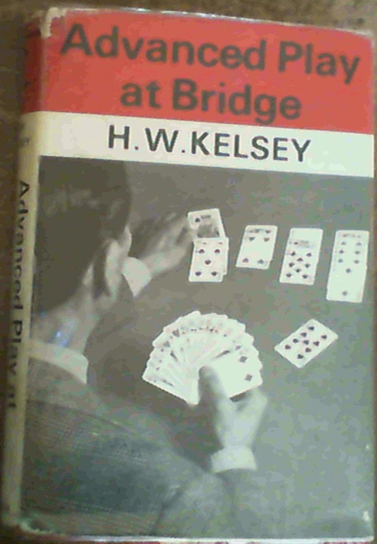 Advanced Play at Bridge by Hugh Walter Kelsey | Goodreads