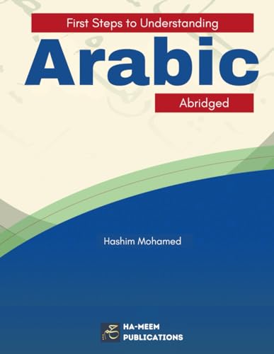 First Steps to Understanding Arabic (Abridged) by Hashim Mohamed ...