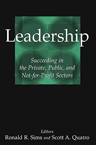 Leadership: Succeeding in the Private, Public, and Not-for-profit ...
