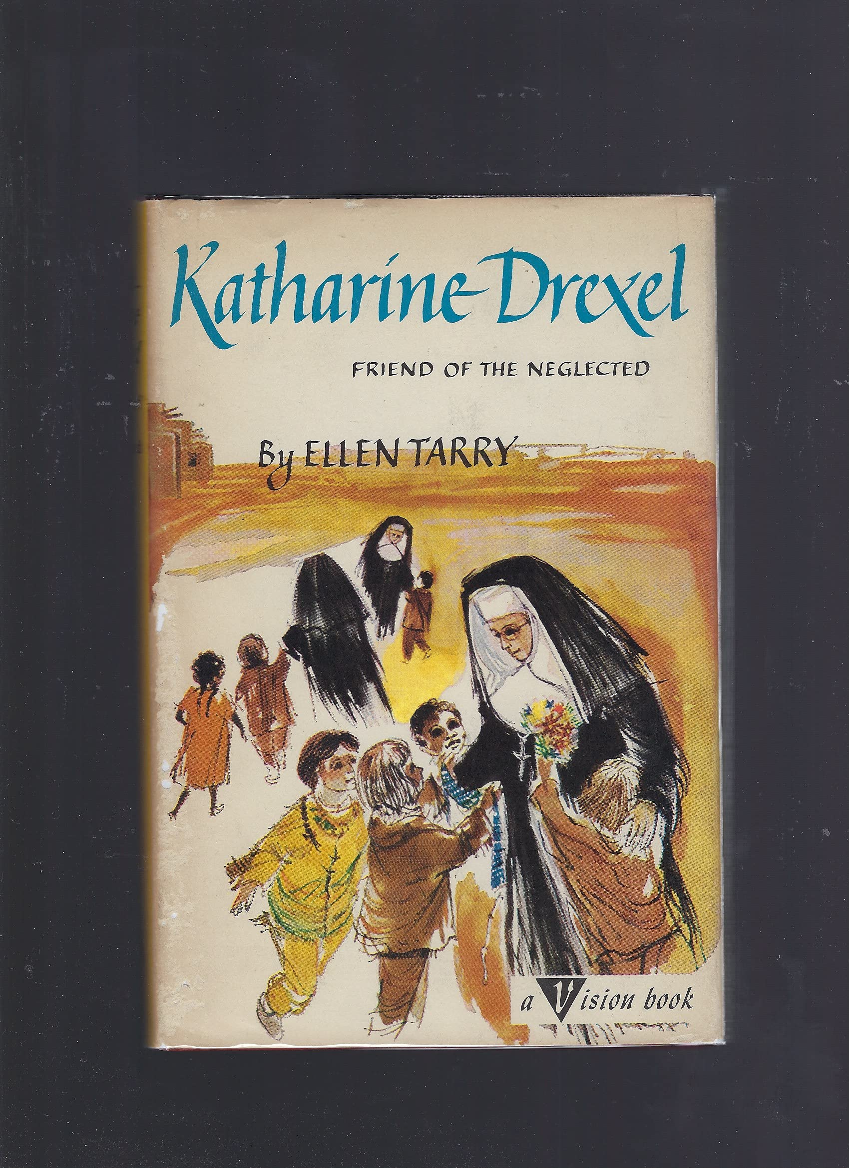 Katharine Drexel, friend of the neglected by Ellen Tarry | Goodreads