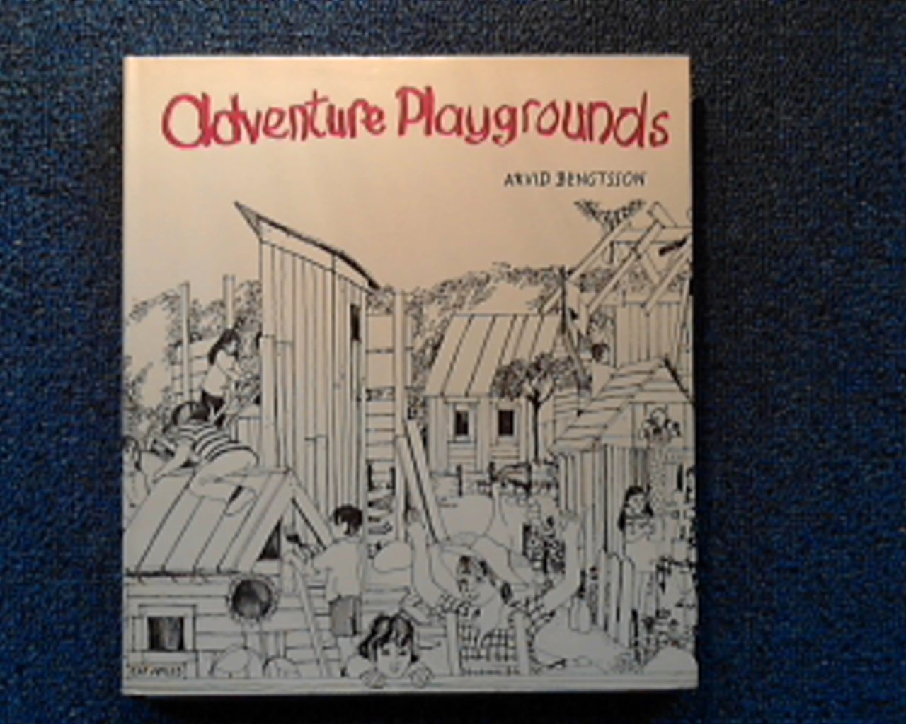 Adventure Playgrounds by Arvid Bengtsson | Goodreads