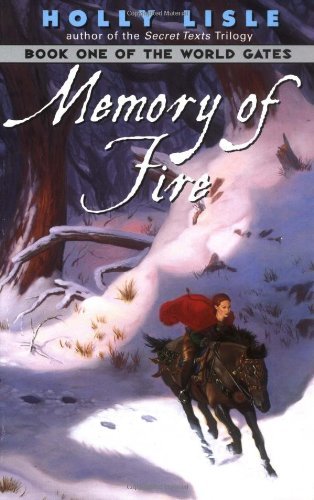 Memory of Fire: Book One of the World Gates by Holly Lisle (1-May-2002 ...