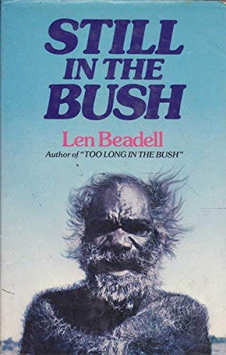 Still in the bush by Len Beadell | Goodreads
