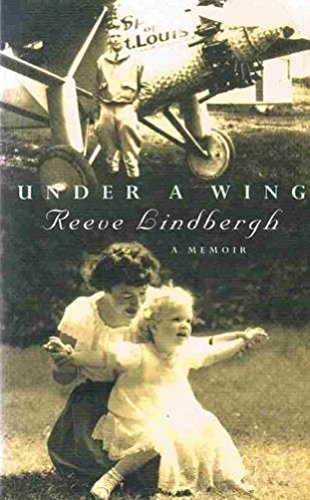 Under a Wing: A Memoir [Hardcover] by Reeve Lindbergh | Goodreads