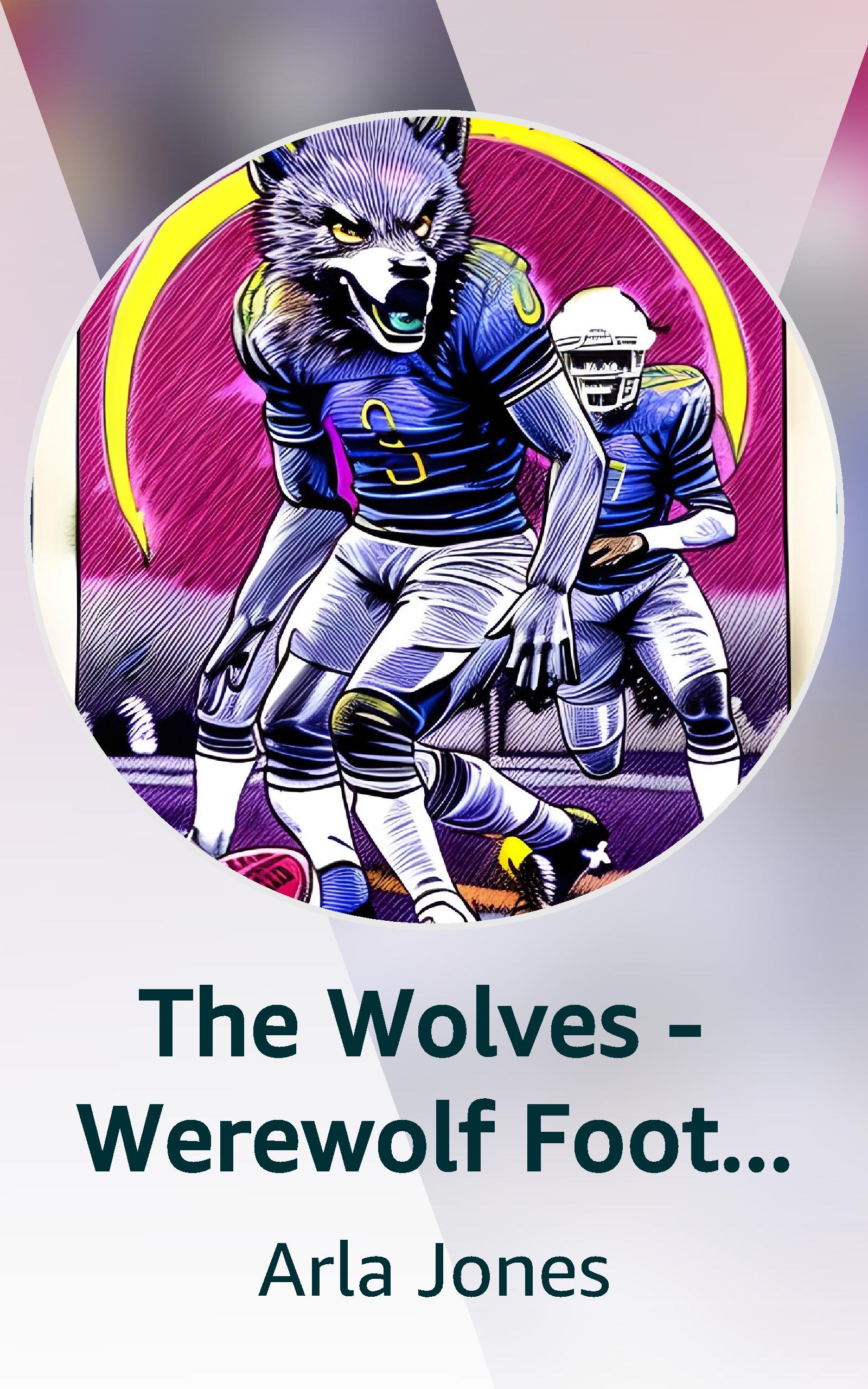 The Wolves - Werewolf Football Players by Arla Jones | Goodreads