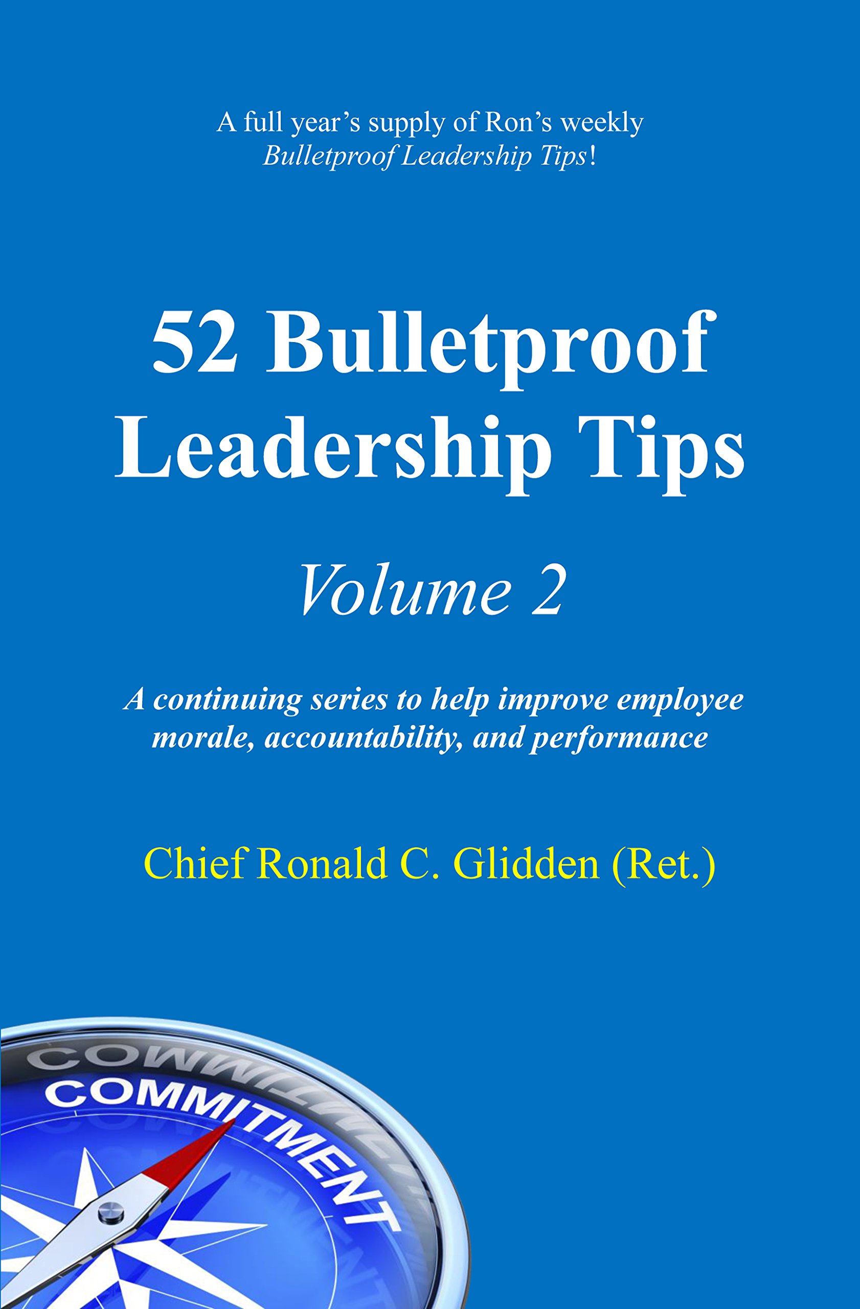 52 Bulletproof Leadership Tips Vol. 2 by Ronald C. Glidden | Goodreads