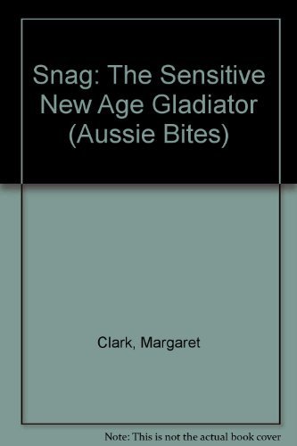 Snag: The Sensitive New Age Gladiator (Aussie Bites) by Clark Margaret ...