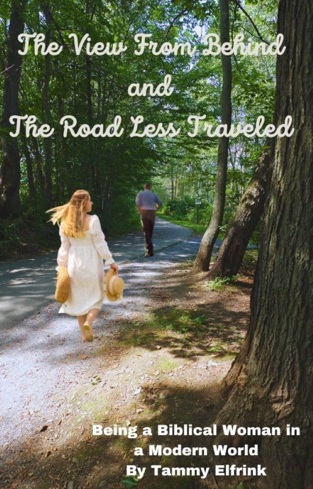 The View From Behind and The Road Less Traveled: Being a biblical woman ...