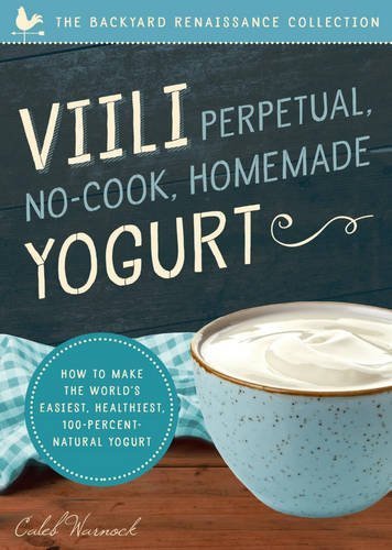 Viili Perpetual No-cook Homemade Yogurt: The World’s Easiest ...