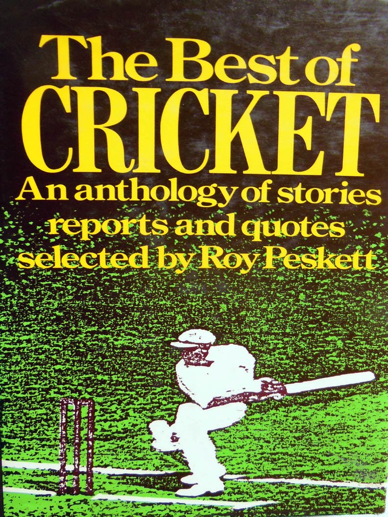 The Best of Cricket: An anthology of stories, reports and quotes ...